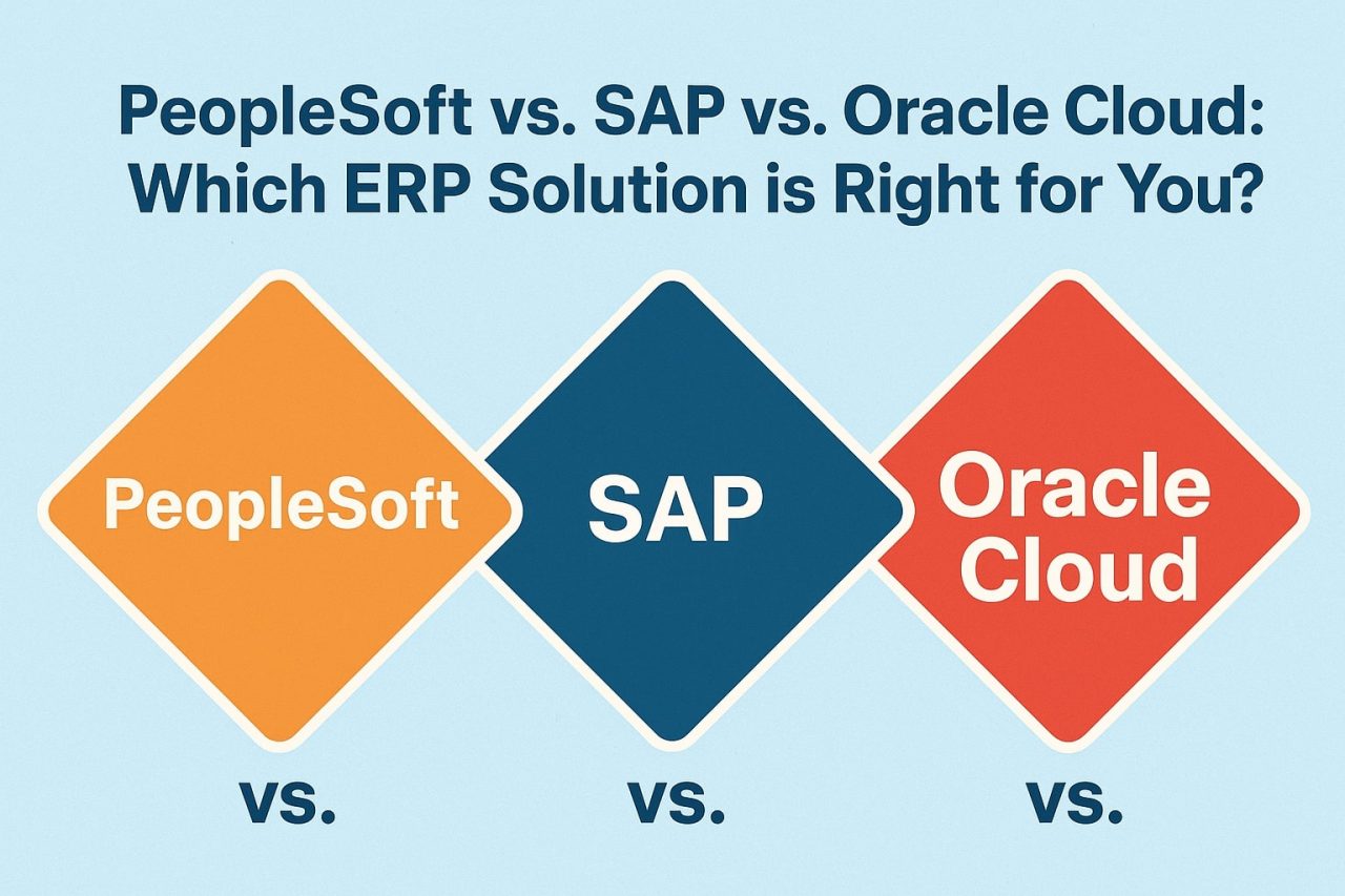 PeopleSoft Vs SAP Vs Oracle Cloud ERP (2025) | Key Comparison Guide